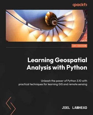 Learning Geospatial Analysis with Python: Unleash the power of Python 3 ...